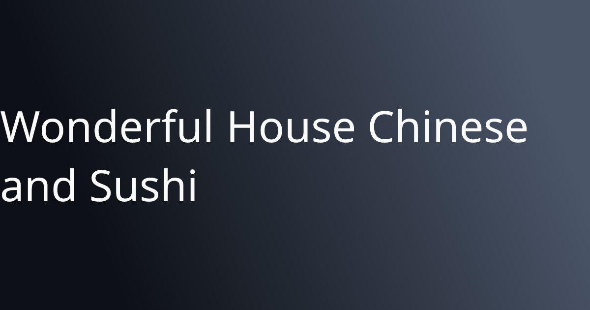 Best Chinese in Reading, PA | Wonderful House Chinese and Sushi | Order ...